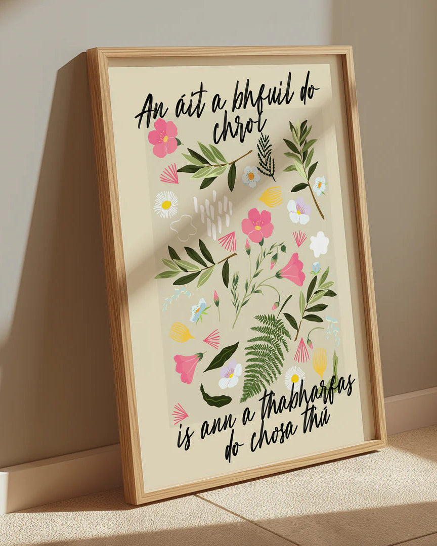 An Áit A Bhfuil Do Chroí Is Ann A Thabharfas Do Chosa Thú Print | As G ...