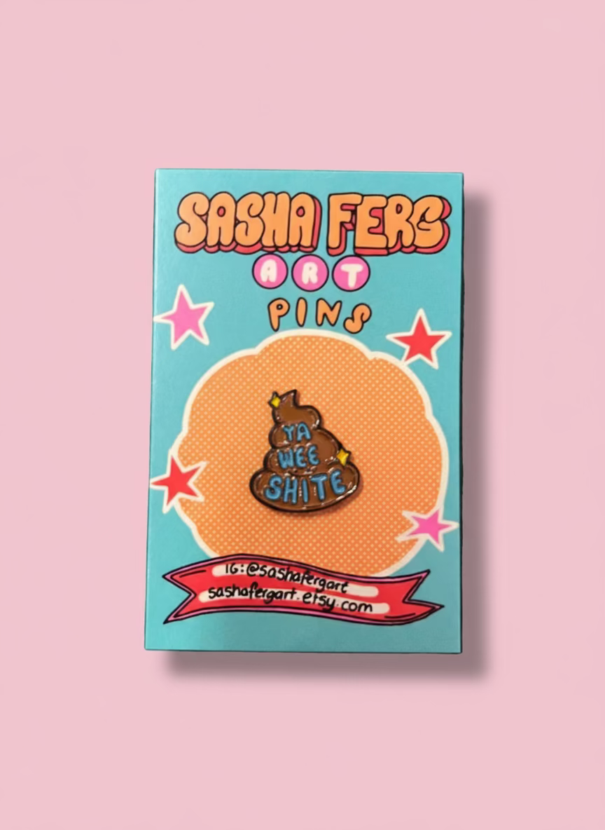Ya Wee Shite Pin | Sasha Ferg Art – Born & Bred
